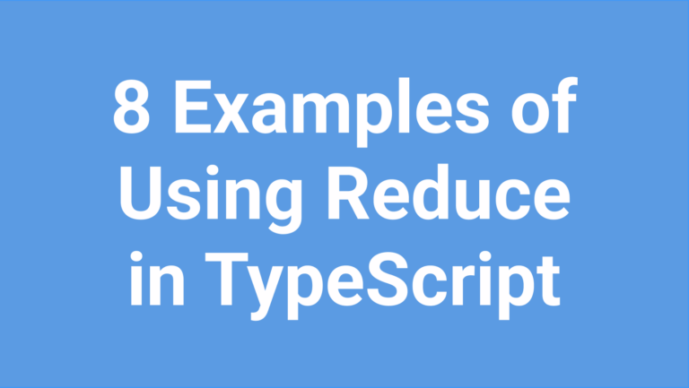 8 Examples Of Using Reduce In Typescript